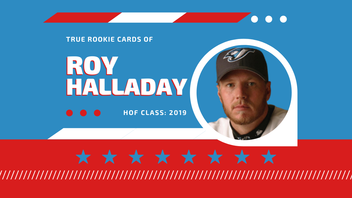 Roy Halladay (True) Rookie Cards - True Rookie Cards